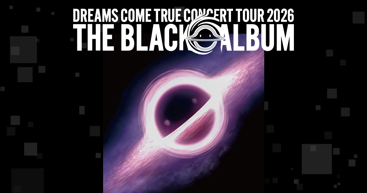 DREAMS COME TRUE CONCERT TOUR 2026 THE BLACK ALBUM